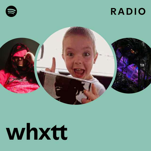 whxtt Radio - playlist by Spotify | Spotify