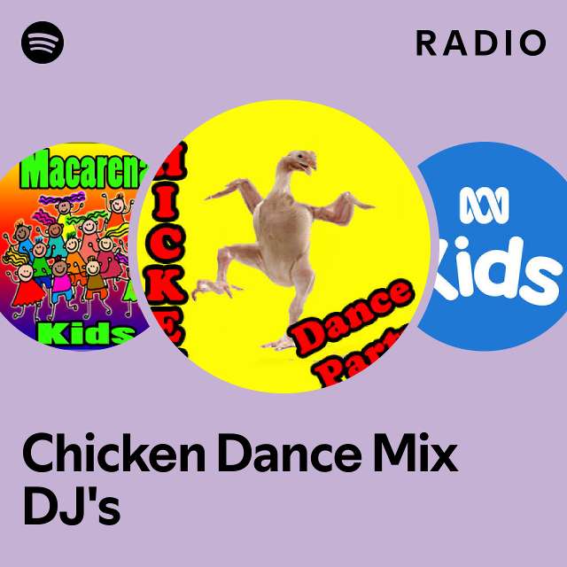Chicken Dance Mix DJ's Radio - playlist by Spotify | Spotify