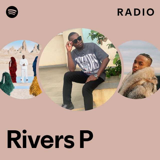 Rivers P Radio - playlist by Spotify | Spotify