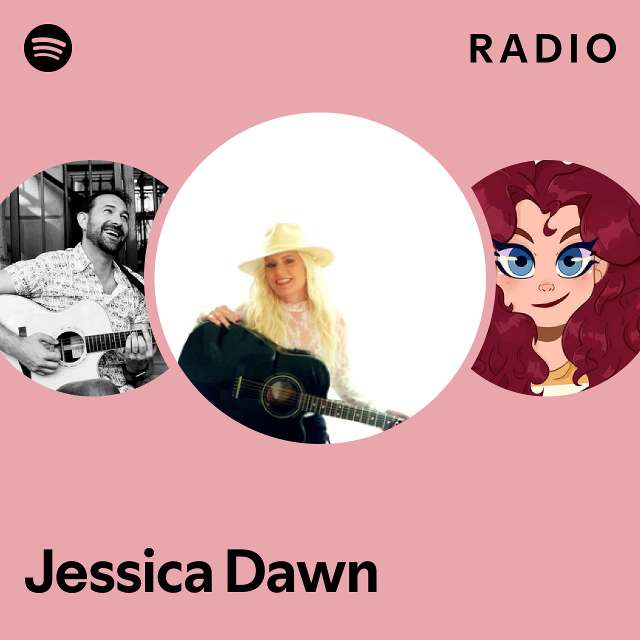 Jessica Dawn Radio - playlist by Spotify | Spotify