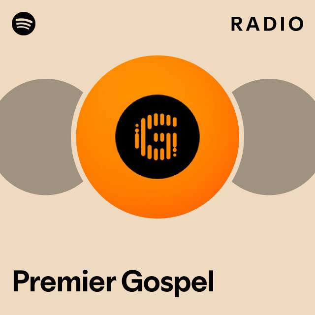 Premier Gospel Radio - playlist by Spotify | Spotify