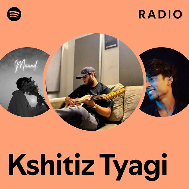 Kshitiz Tyagi Radio - playlist by Spotify | Spotify