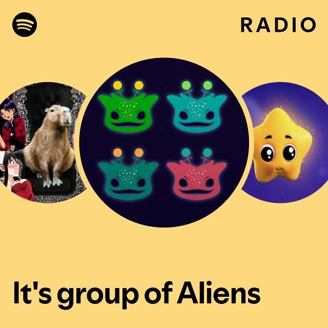 It's group of Aliens Radio - playlist by Spotify | Spotify