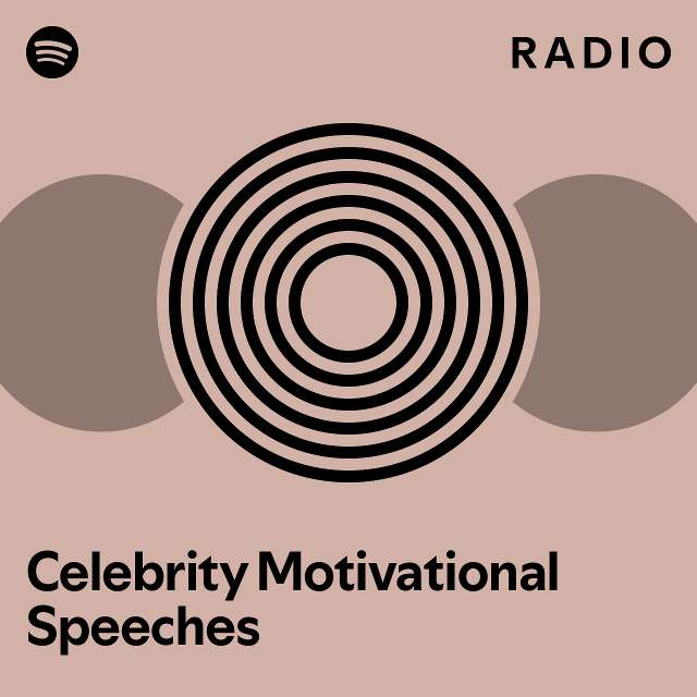 Celebrity Motivational Speeches Radio - playlist by Spotify | Spotify