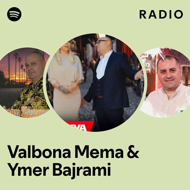 Valbona Mema & Ymer Bajrami Radio - playlist by Spotify | Spotify