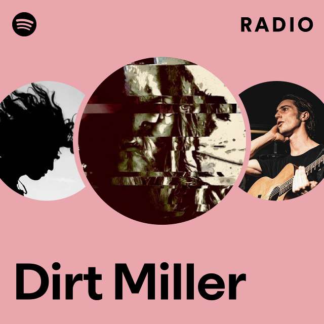 Dirt Miller Radio - playlist by Spotify | Spotify