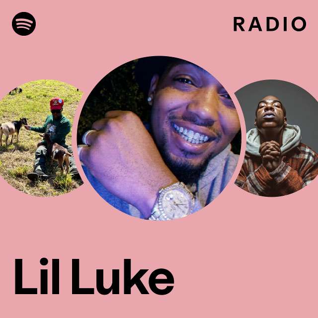 Lil Luke Radio - playlist by Spotify | Spotify