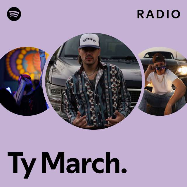 Ty March. Radio - playlist by Spotify | Spotify