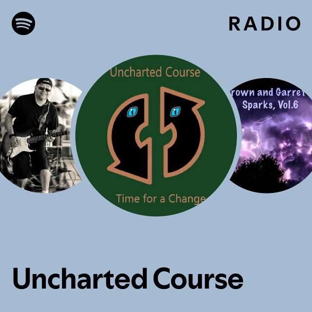 Uncharted Course Radio - playlist by Spotify | Spotify