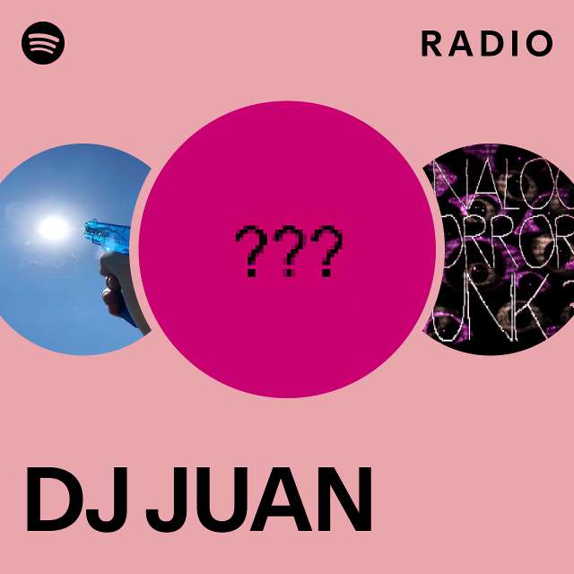 DJ JUAN Radio - playlist by Spotify | Spotify