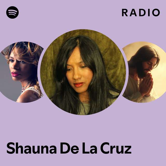 Shauna De La Cruz Radio - playlist by Spotify | Spotify
