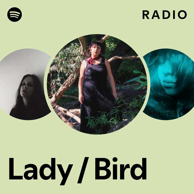 Lady / Bird Radio - playlist by Spotify | Spotify