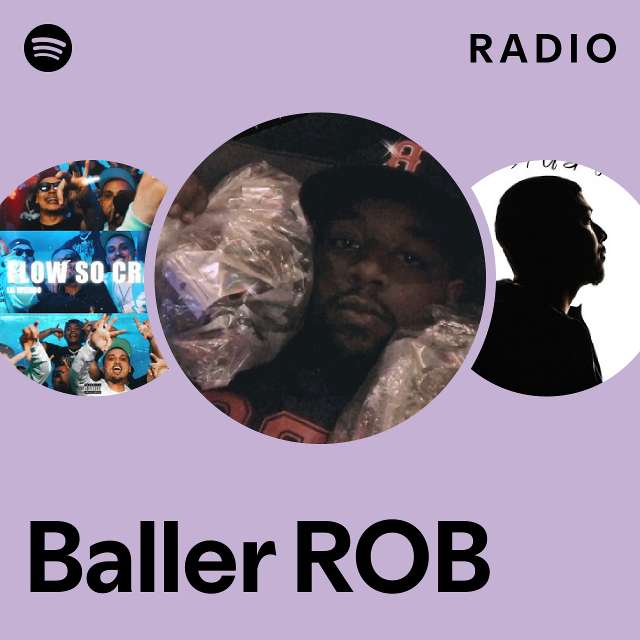 Baller ROB Radio - playlist by Spotify | Spotify