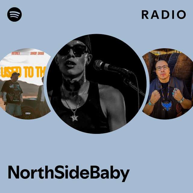 NorthSideBaby Radio - playlist by Spotify | Spotify