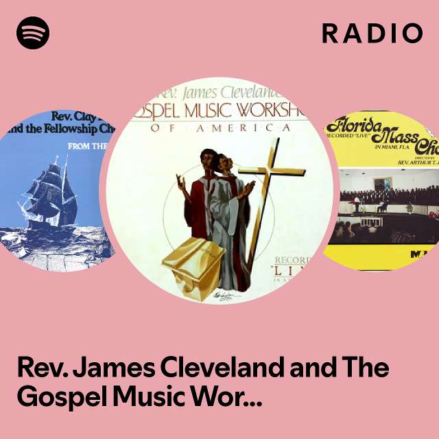 Rev. James Cleveland and The Gospel Music Worshop of America Radio ...