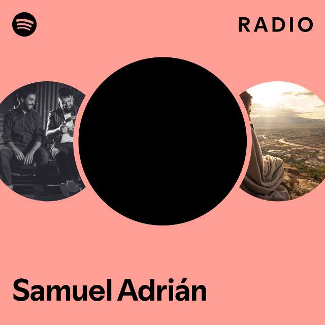 Samuel Adrián Radio - playlist by Spotify | Spotify