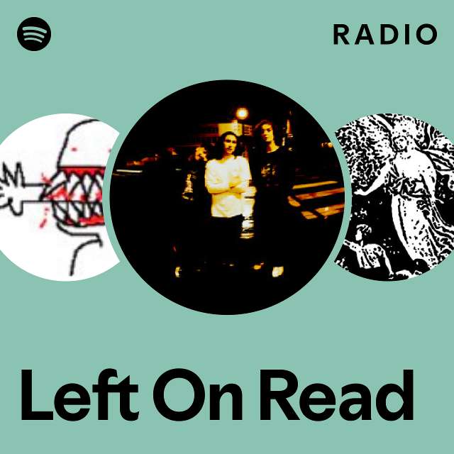 Left On Read Radio - playlist by Spotify | Spotify