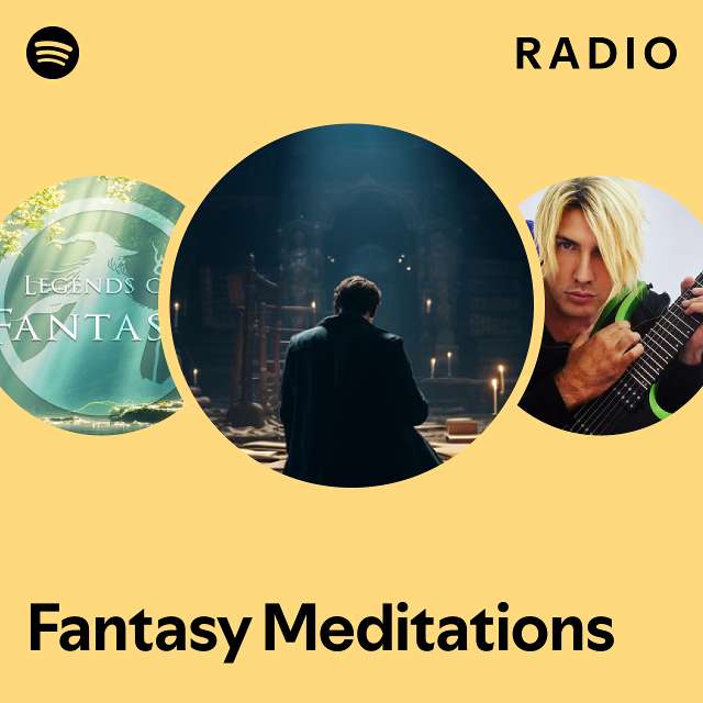 Fantasy Meditations Radio - playlist by Spotify | Spotify