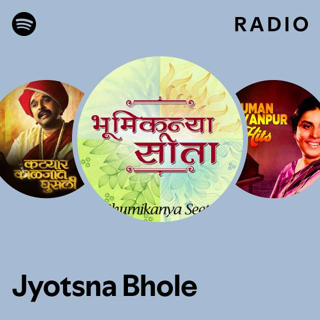 Jyotsna Bhole Radio - playlist by Spotify | Spotify