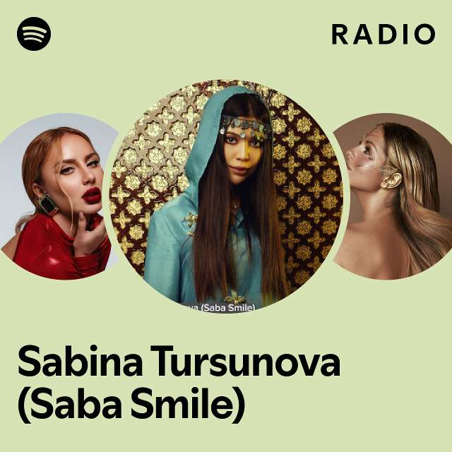 Sabina Tursunova (Saba Smile) Radio - playlist by Spotify | Spotify
