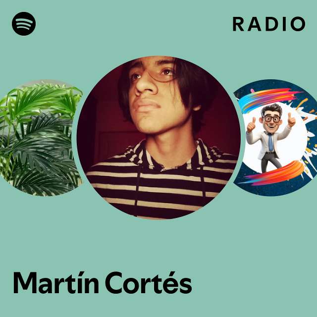 Martín Cortés Radio - playlist by Spotify | Spotify