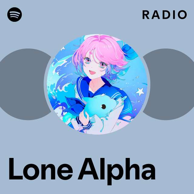 Lone Alpha Radio - playlist by Spotify | Spotify