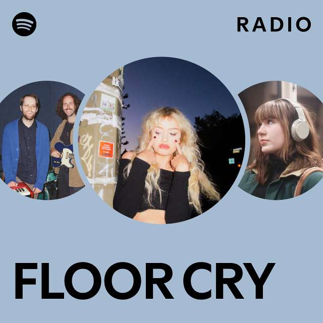 FLOOR CRY Radio - playlist by Spotify | Spotify