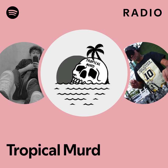 Tropical Murd Radio - playlist by Spotify | Spotify