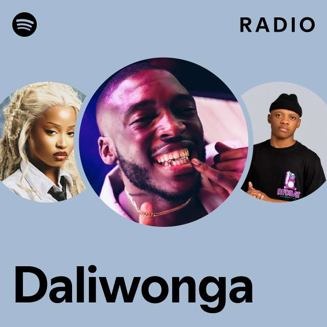 Daliwonga Radio - playlist by Spotify | Spotify