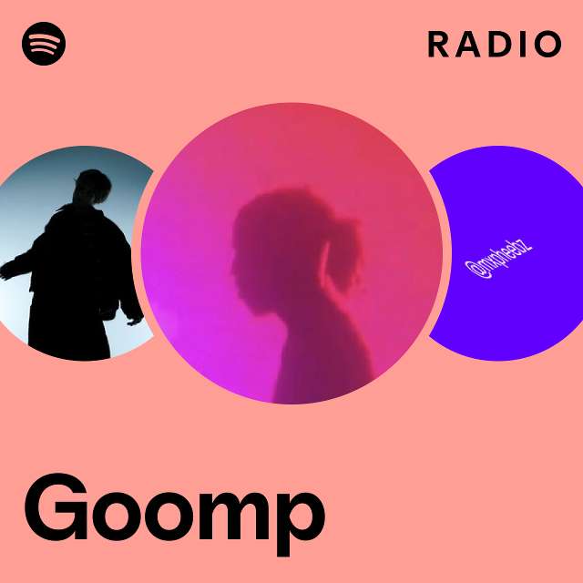 Goomp Radio - playlist by Spotify | Spotify