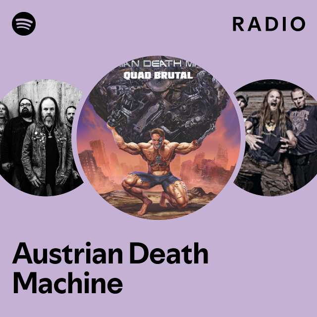 Austrian Death Machine Radio - playlist by Spotify | Spotify