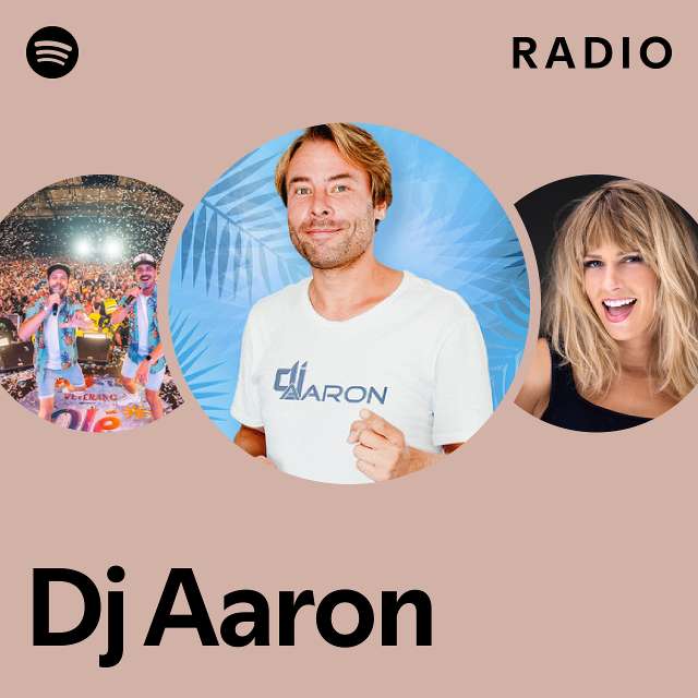 Dj Aaron Radio - playlist by Spotify | Spotify
