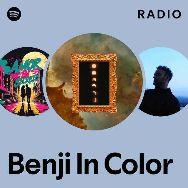 Benji In Color Radio - playlist by Spotify | Spotify
