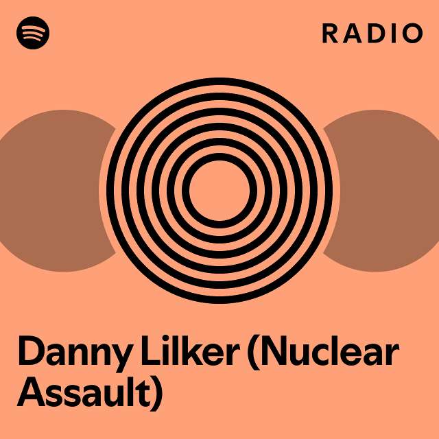 Danny Lilker (Nuclear Assault) Radio - playlist by Spotify | Spotify
