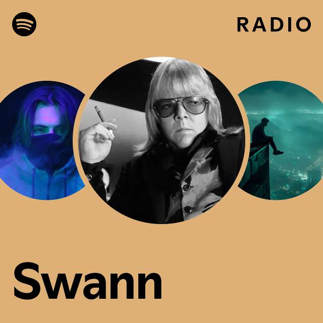 Swann Radio - playlist by Spotify | Spotify