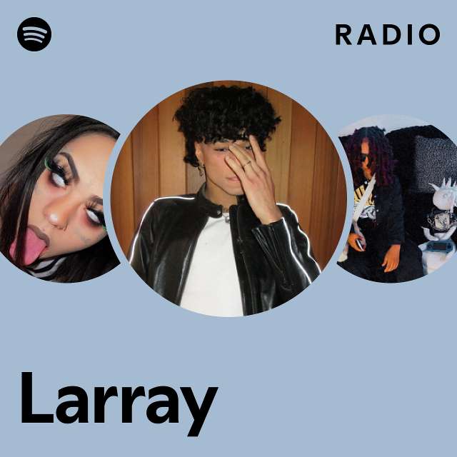 Larray Radio - playlist by Spotify | Spotify