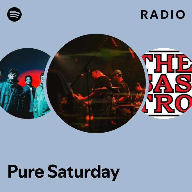 Pure Saturday Radio - playlist by Spotify | Spotify
