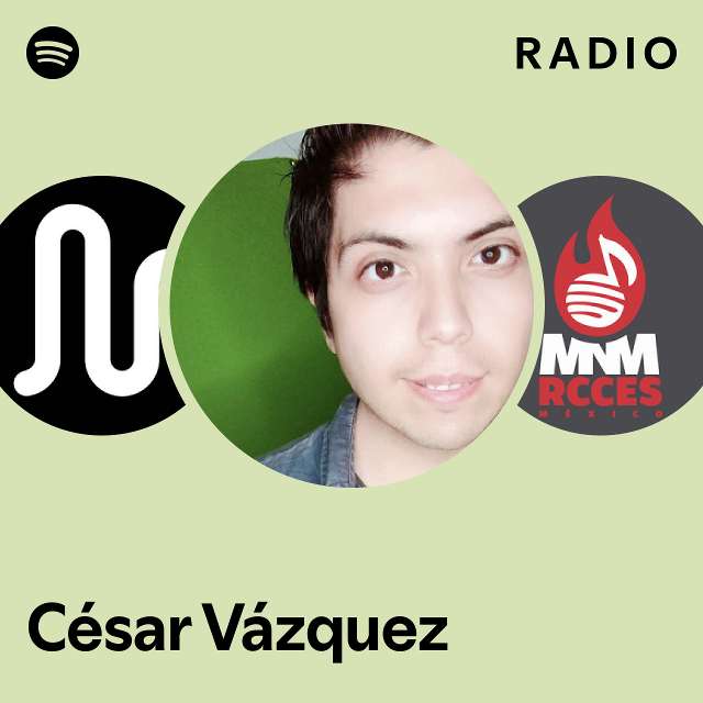César Vázquez Radio - playlist by Spotify | Spotify