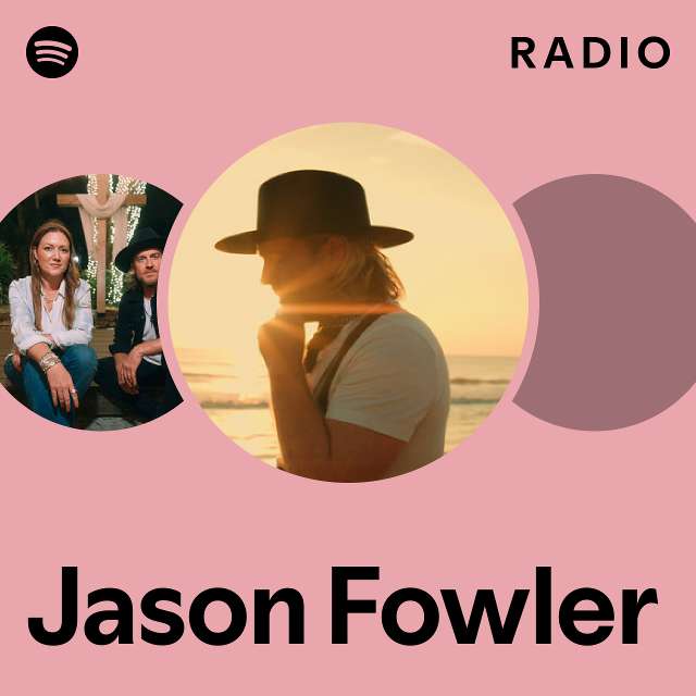 Jason Fowler Radio - playlist by Spotify | Spotify