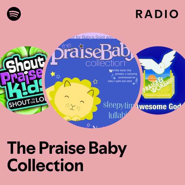 The Praise Baby Collection Radio - playlist by Spotify | Spotify