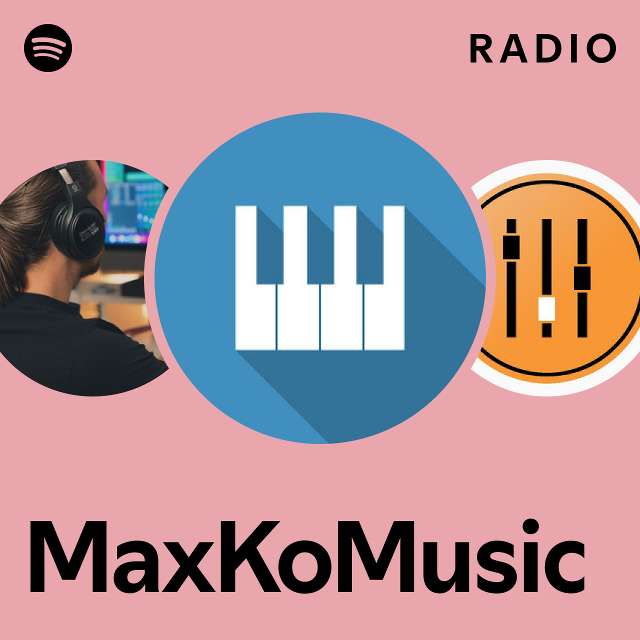 MaxKoMusic Radio - playlist by Spotify | Spotify
