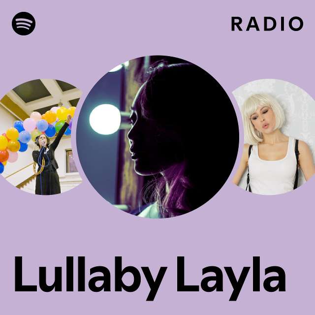 Lullaby Layla Radio - playlist by Spotify | Spotify