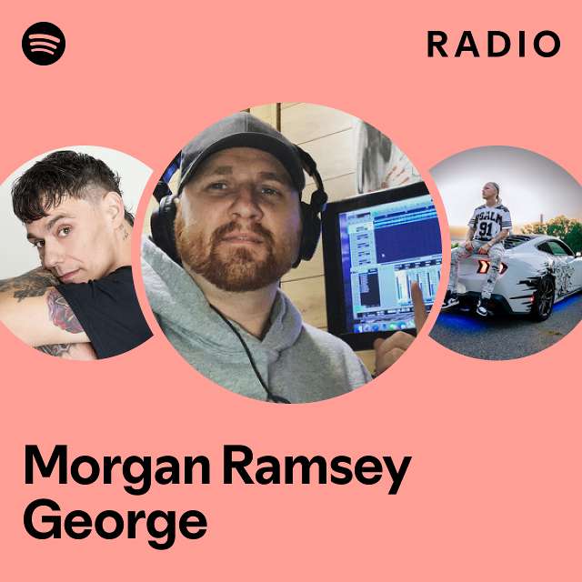 Morgan Ramsey George Radio - playlist by Spotify | Spotify