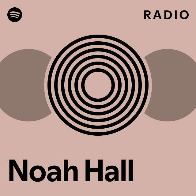 Noah Hall Radio - playlist by Spotify | Spotify