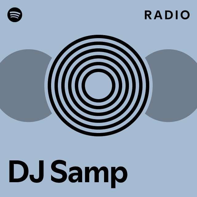 DJ Samp Radio - playlist by Spotify | Spotify
