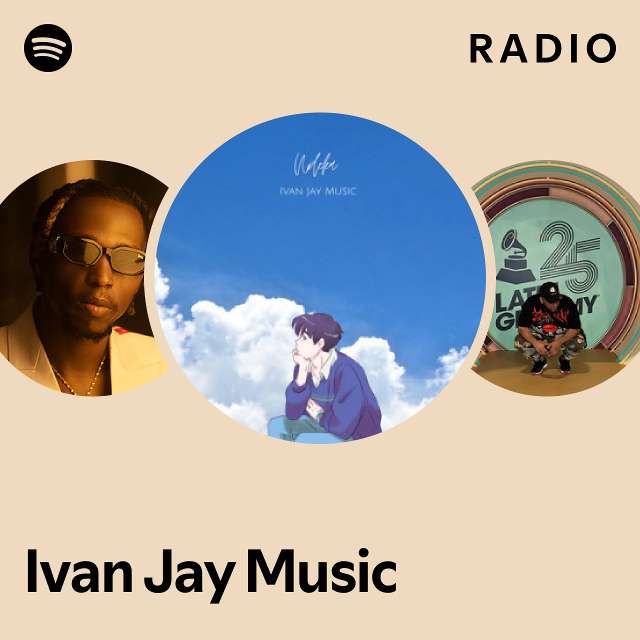 Ivan Jay Music Radio - playlist by Spotify | Spotify