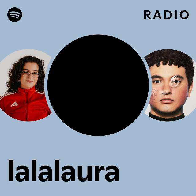 lalalaura Radio - playlist by Spotify | Spotify