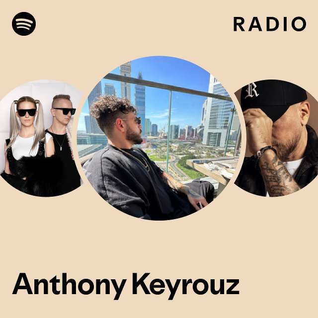 Anthony Keyrouz Radio - playlist by Spotify | Spotify
