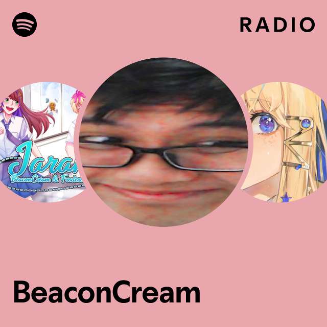 BeaconCream Radio - playlist by Spotify | Spotify