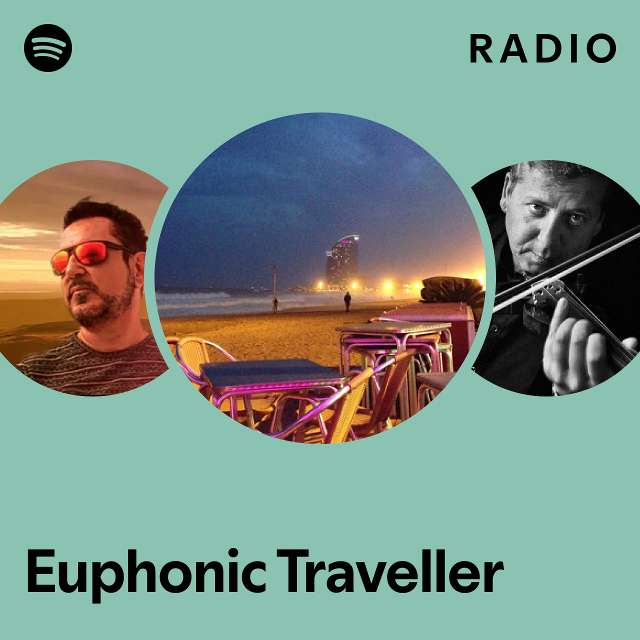 Euphonic Traveller Radio - playlist by Spotify | Spotify